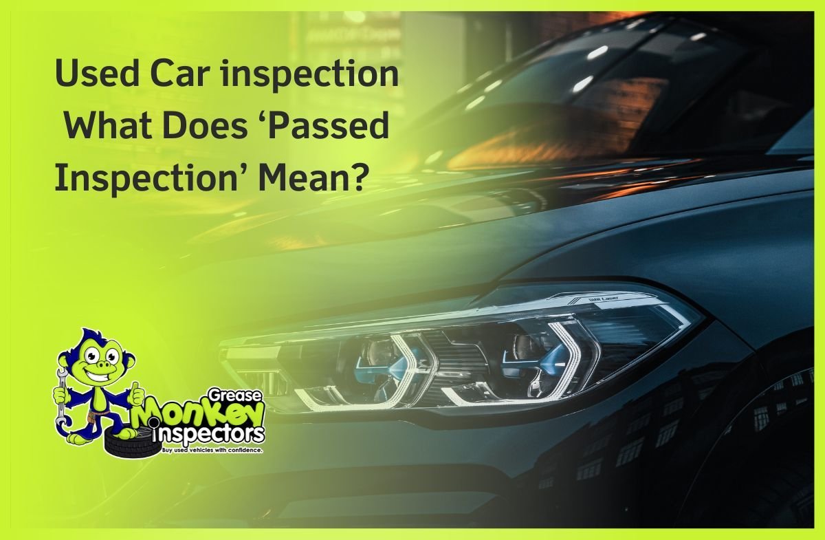 Used Car inspection | What Does ‘Passed Inspection’ Mean ...