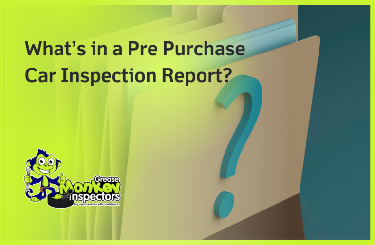 What’s in a Pre Purchase Car Inspection Report? - Greasemonkey Inspectors